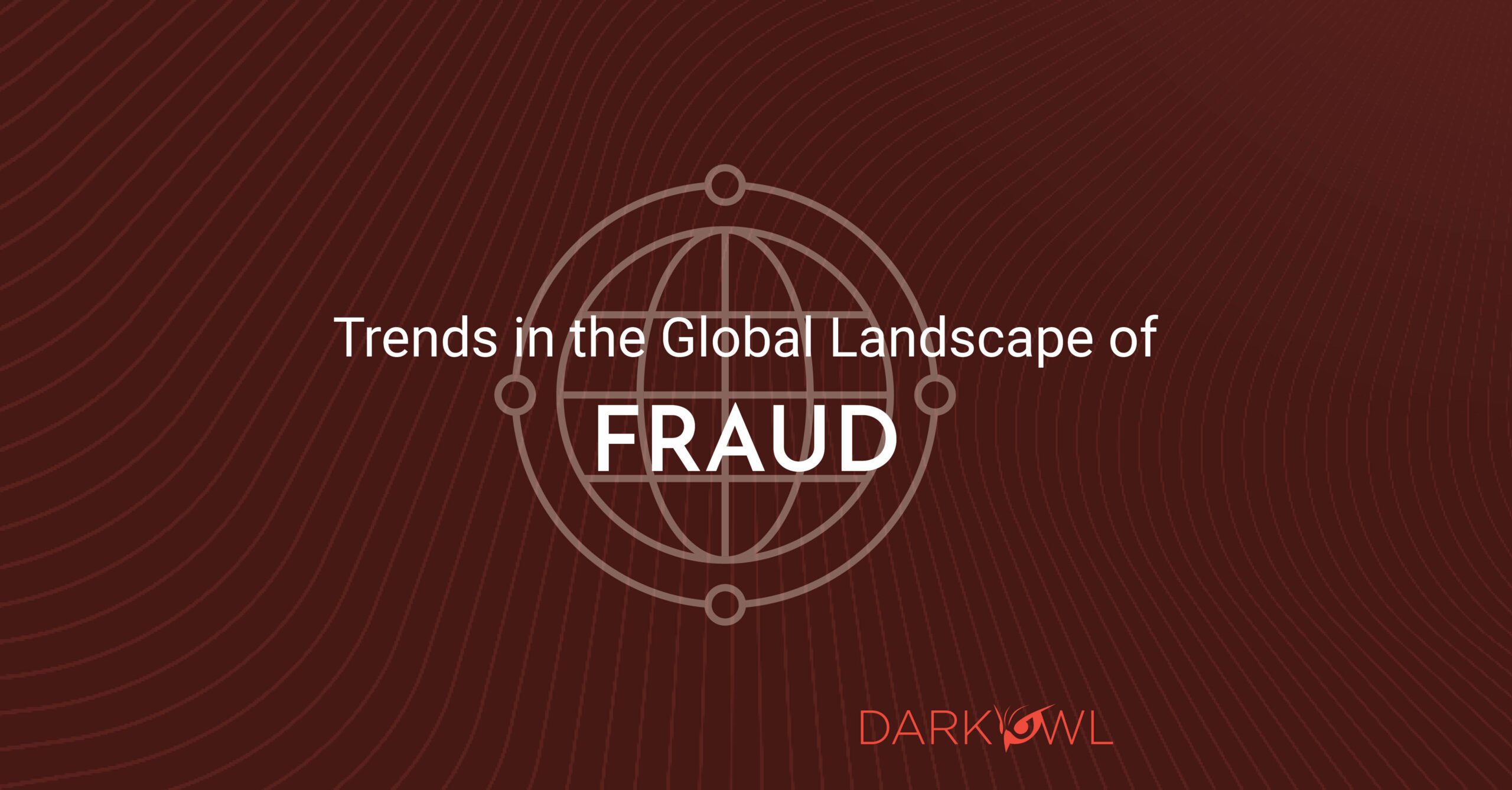 Trends in the Global Landscape of Fraud | DarkOwl