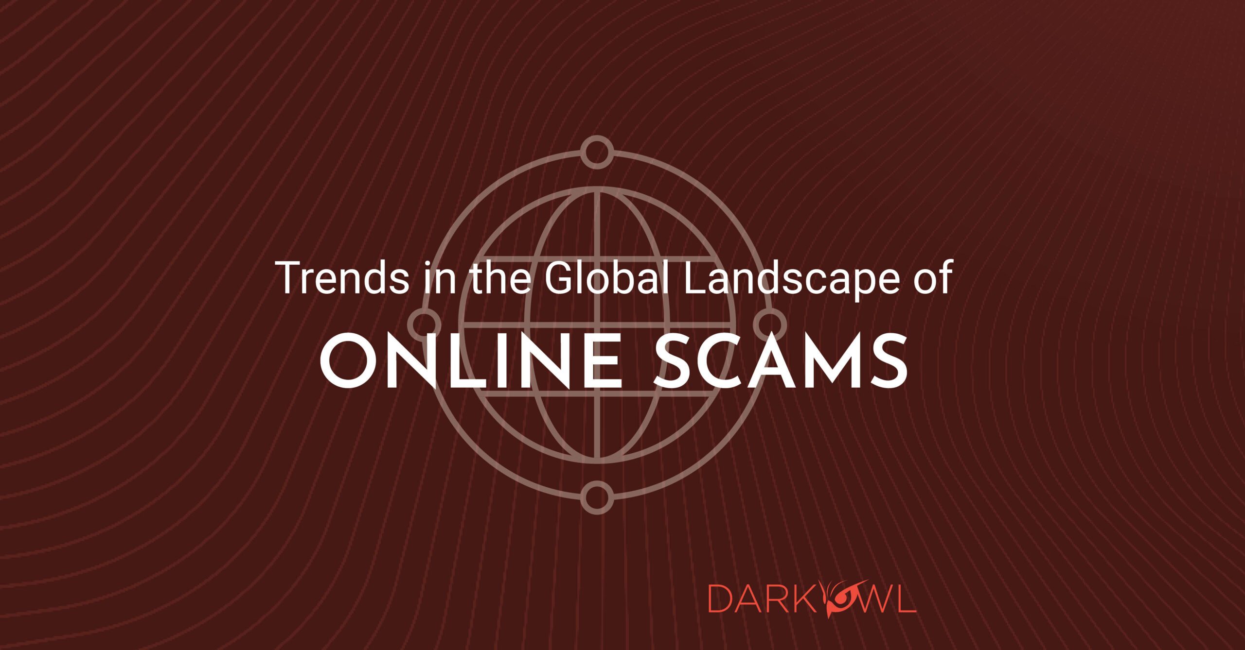 Trends in the Global Landscape of Online Scams | DarkOwl